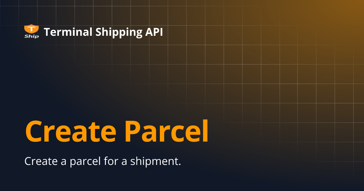 Create Parcel | Terminal Shipping API