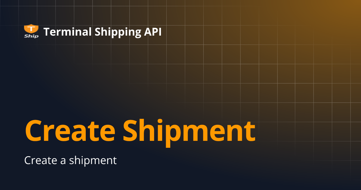 Create Shipment | Terminal Shipping API