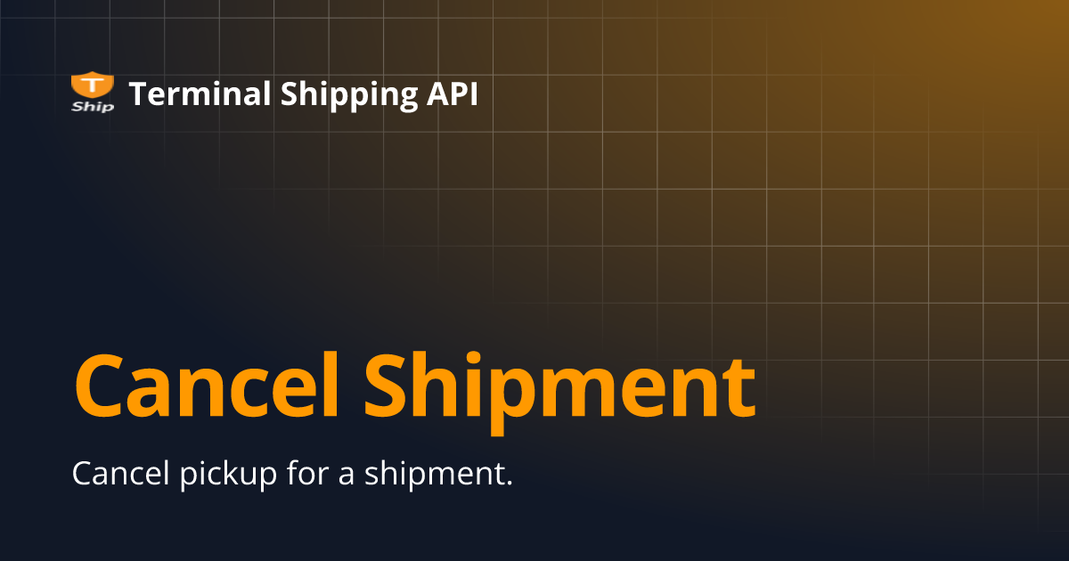 Cancel Shipment | Terminal Shipping API