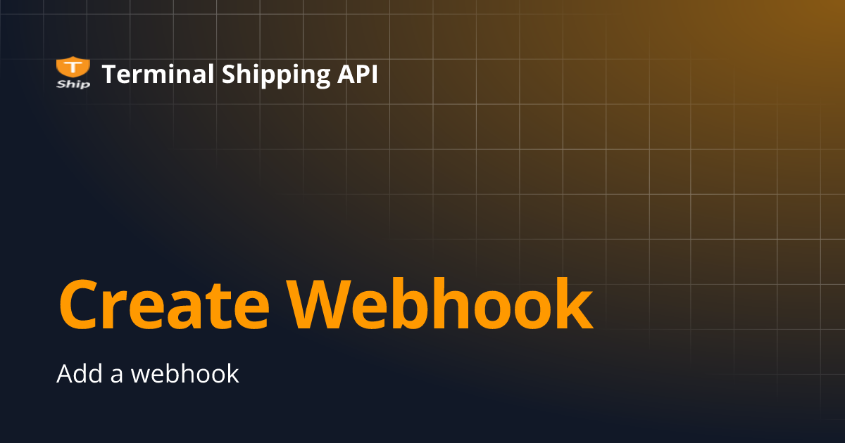 Create Webhook | Terminal Shipping API
