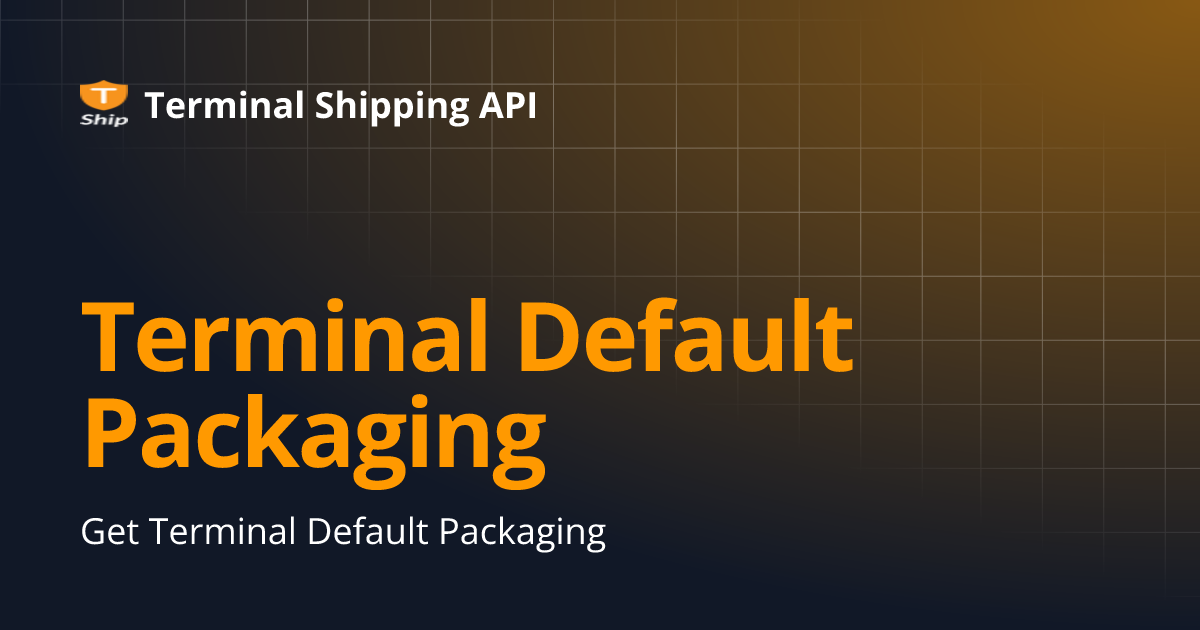 Terminal Default Packaging | Terminal Shipping API