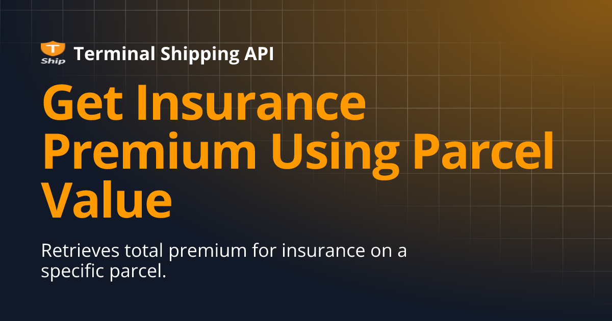 Get Insurance Premium Using Parcel Value | Terminal Shipping API
